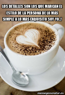 Meme Personalizado - Los detalles son los que marcan el estilo de la ...