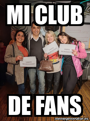 Meme Personalizado - Mi club de fans - 33076633