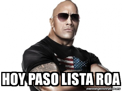 Meme Personalizado - hOY PASO LISTA ROA - 33076802