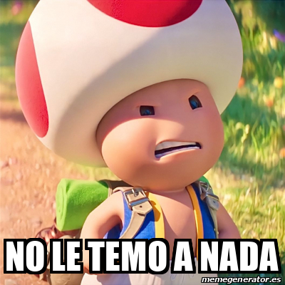 Meme Personalizado - No le temo a nada - 33077314