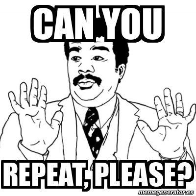 Meme Ay Si - CAN YOU REPEAT, PLEASE? - 33078119