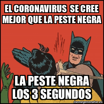 Meme Batman slaps Robin - el coronavirus se cree mejor que la peste ...