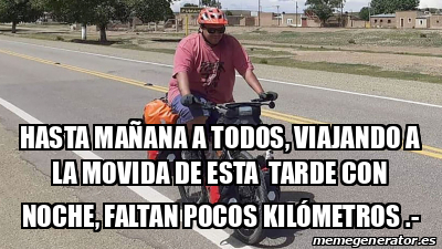 Meme Personalizado - HASTA MAÑANA A TODOS, VIAJANDO A LA MOVIDA DE ESTA ...