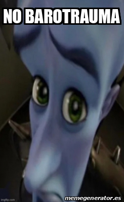 Meme Personalizado - NO BAROTRAUMA - 33078540