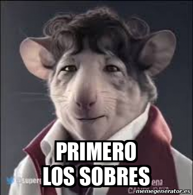 Meme Personalizado - PRIMERO LOS SOBRES - 33078570