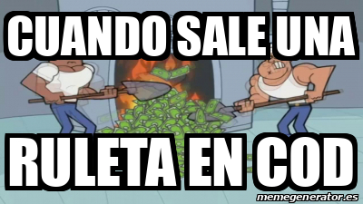 Meme Personalizado - Cuando sale una Ruleta en COD - 33078820