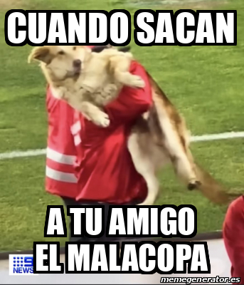 Meme Personalizado - Cuando sacan A tu amigo el malacopa - 33079345