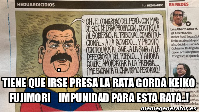 Meme Personalizado - . TIENE QUE IRSE PRESA LA RATA GORDA KEIKO ...