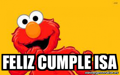 Meme Personalizado - FELIZ CUMPLE ISA - 33079852