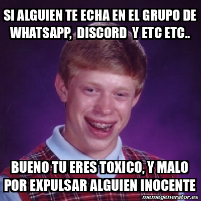 Meme Bad Luck Brian - Si alguien te echa en el grupo De Whatsapp, DISCORD y etc etc.. Bueno tu ...