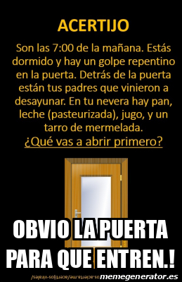 Meme Personalizado - OBVIO LA PUERTA PARA QUE ENTREN.! - 33080038