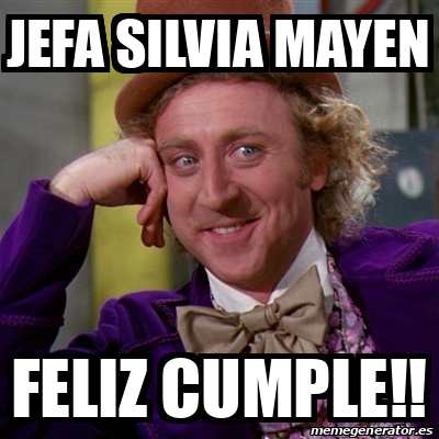 Meme Willy Wonka - Jefa silvia Mayen Feliz cumple!! - 33080409