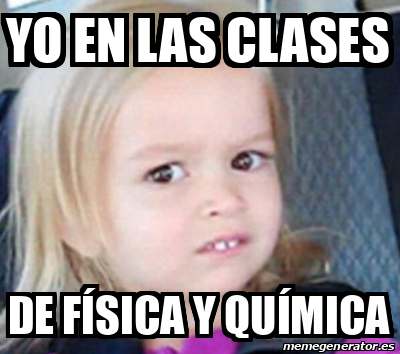Meme Personalizado - yo en las clases de física y química - 33080492