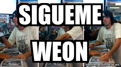 Meme Personalizado - Sigueme Weon - 33080722