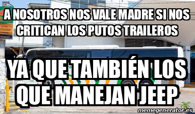 Meme Personalizado - A nosotros nos vale madre si nos critican los ...