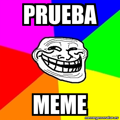 Meme Troll - Prueba meme - 33081167
