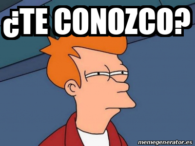 Meme Personalizado - ¿TE CONOZCO? - 33081728