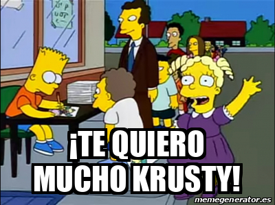 Meme Personalizado - ¡Te quiero mucho Krusty! - 33081813