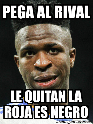 Meme Personalizado - Pega al rival Le quitan la roja es negro - 33082068