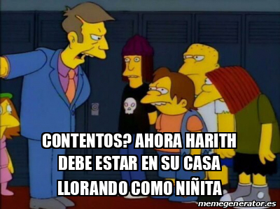 Meme Personalizado - CONTENTOS? AHORA HARITH DEBE ESTAR EN SU CASA ...