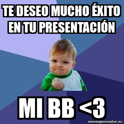 Meme Bebe Exitoso - Te deseo mucho éxito en tu presentación Mi bb