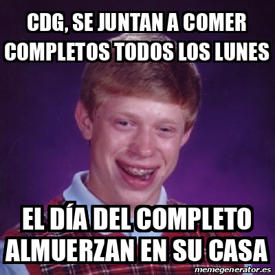 Meme Bad Luck Brian - CDG, SE JUNTAN A COMER COMPLETOS TODOS LOS LUNES ...