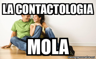Meme Personalizado - La contactologia mola - 33083196
