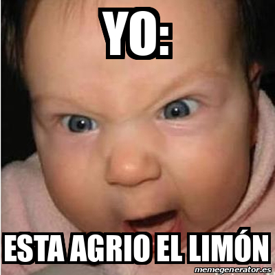Meme Bebe furioso - yo: Esta agrio el limón - 33083597