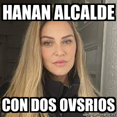 Meme Personalizado - hanan alcalde con dos ovsrios - 33083773