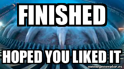 Meme Personalizado - finished hoped you liked it - 33083855