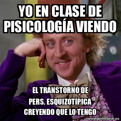 Meme Willy Wonka - yo en clase de pisicología viendo el transtorno de ...