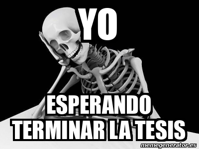 Meme Personalizado - Yo esperando terminar la tesis - 33084111