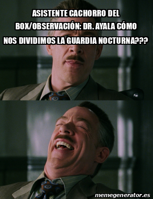 Meme Personalizado - Asistente Cachorro del Box/Observación: Dr. Ayala ...