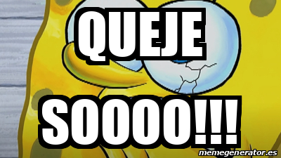 Meme Personalizado - queje SOOOO!!! - 33085674