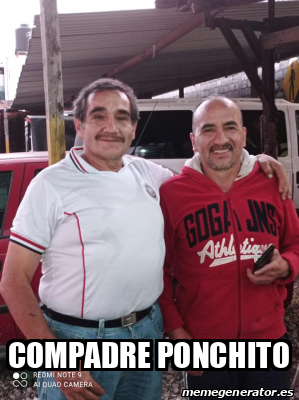 Meme Personalizado - COMPADRE PONCHITO - 33087028