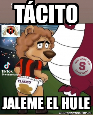 Meme Personalizado - Tácito Jaleme el Hule - 33087260