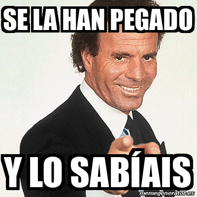 Meme Julio Iglesias - SE LA HAN PEGADO Y lo sabíais - 33087551