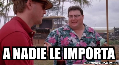 Meme Personalizado - A nadie le importa - 33088563