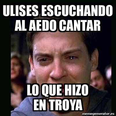 Meme crying peter parker - Ulises escuchando al aedo cantar lo que hizo ...
