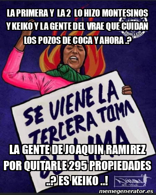 Meme Personalizado - LA PRIMERA Y LA 2 LO HIZO MONTESINOS Y KEIKO Y LA ...