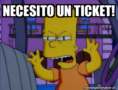 Meme Personalizado - Necesito un ticket! - 33089208
