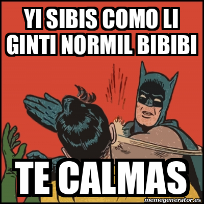 Meme Batman slaps Robin - Yi sibis como li ginti normil bibibi te ...