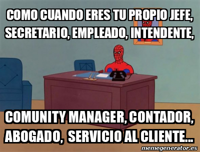 Meme Personalizado - Como cuando eres tu propio jefe, secretario ...