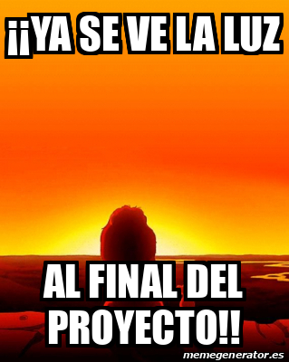 Meme Personalizado - ¡¡ya se ve la luz al final del proyecto!! - 33092250