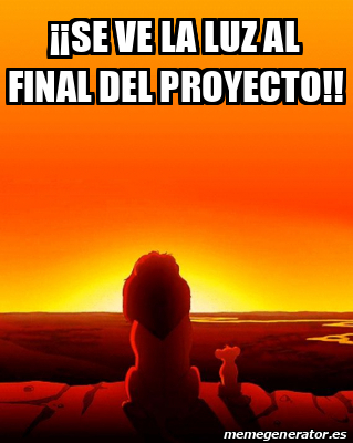 Meme Personalizado - ¡¡SE VE la LUZ al FINAL DEL PROYECTO!! - 33092251