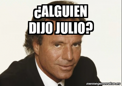 Meme Personalizado - ¿Alguien dijo Julio? - 33092779