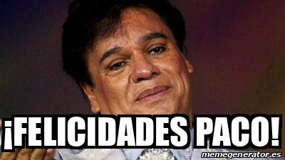 Meme Personalizado - ¡Felicidades Paco! - 33093024