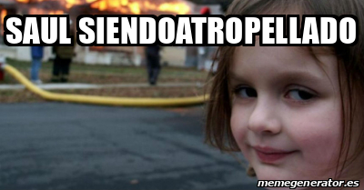 Meme Personalizado - Saul siendoatropellado - 33093772