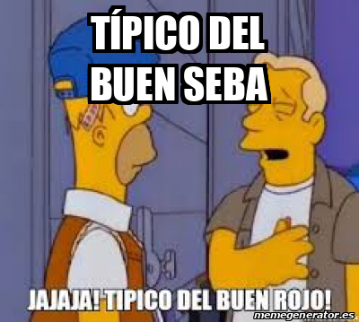 Meme Personalizado - Típico del buen Seba - 33094147