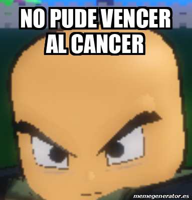 Meme Personalizado - no pude vencer al cancer - 33094257